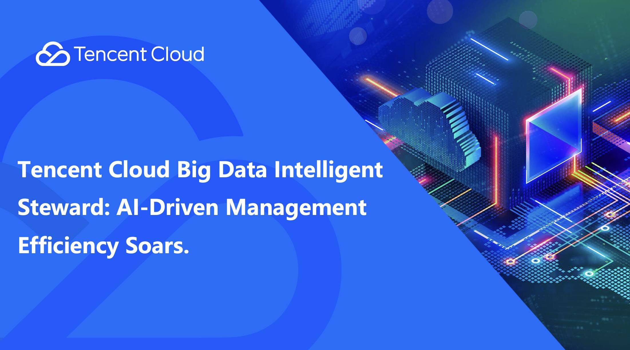 Tencent Cloud Big Data Intelligent Steward Ai Driven Management Efficiency Soars Tencent Cloud